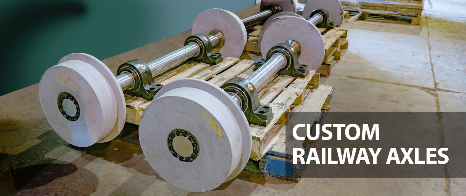 Custom Railway Axles | Rail Axles Built to Spec | DymaxRail